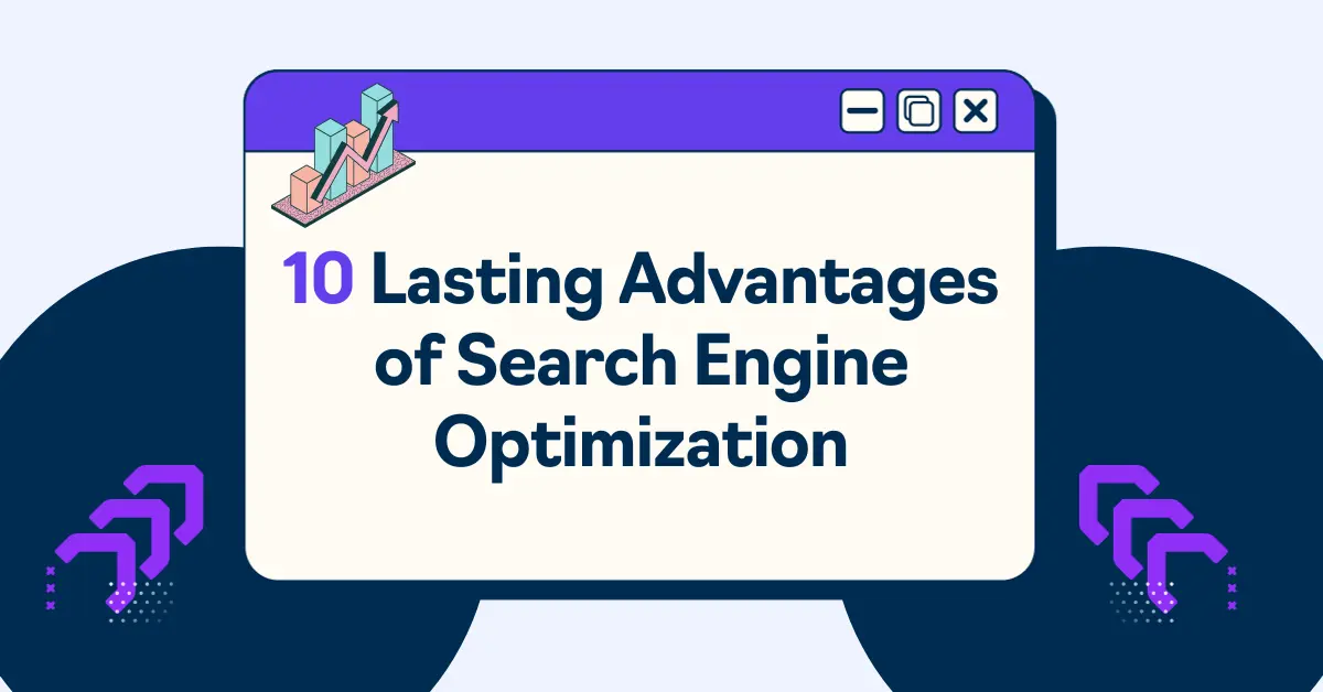 10 Long-Term Advantages of SEO (Search Engine Optimization)